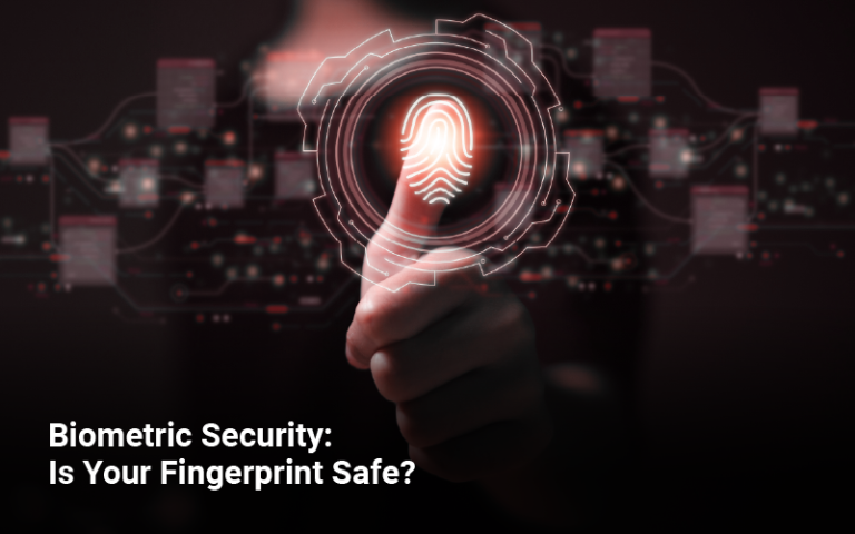 Biometric Security Is Your Fingerprint Really Safe